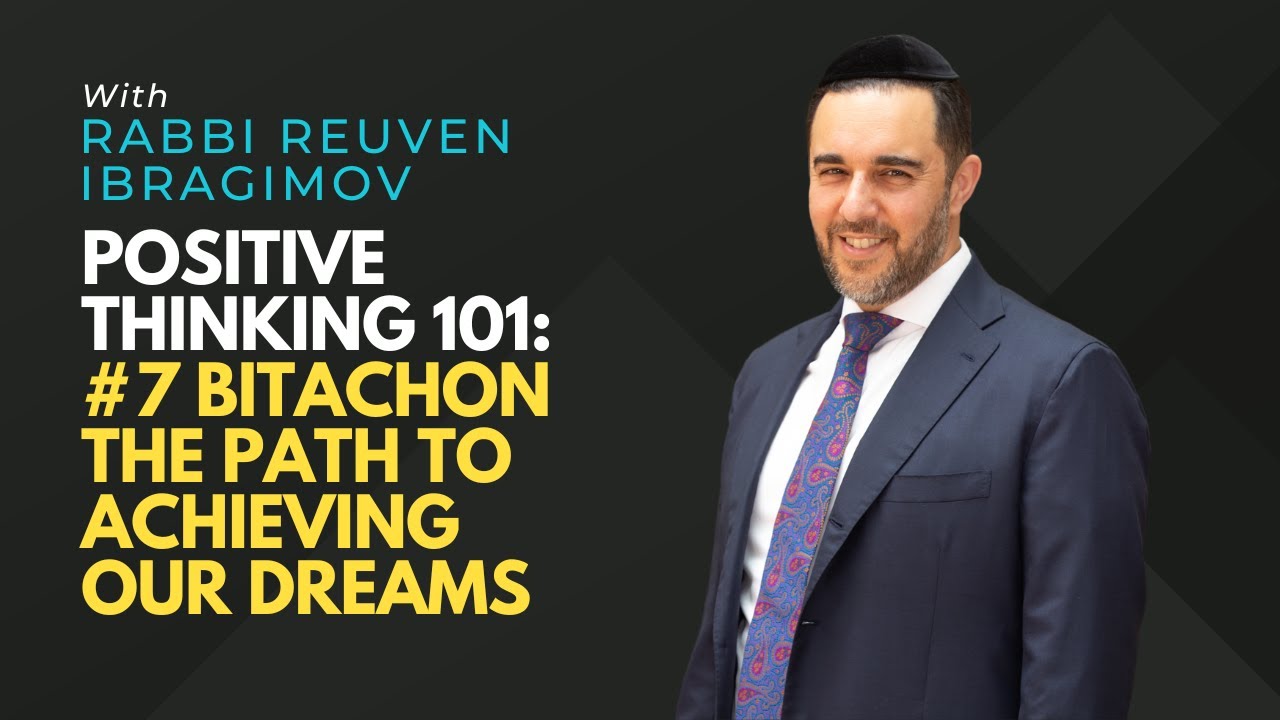 Positive Thinking 101: #7 Bitachon the Path to Achieving Our Dreams ...