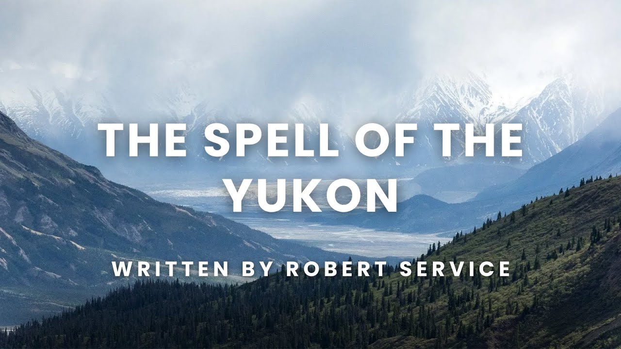 The Spell of the Yukon by Robert Service - YouTube