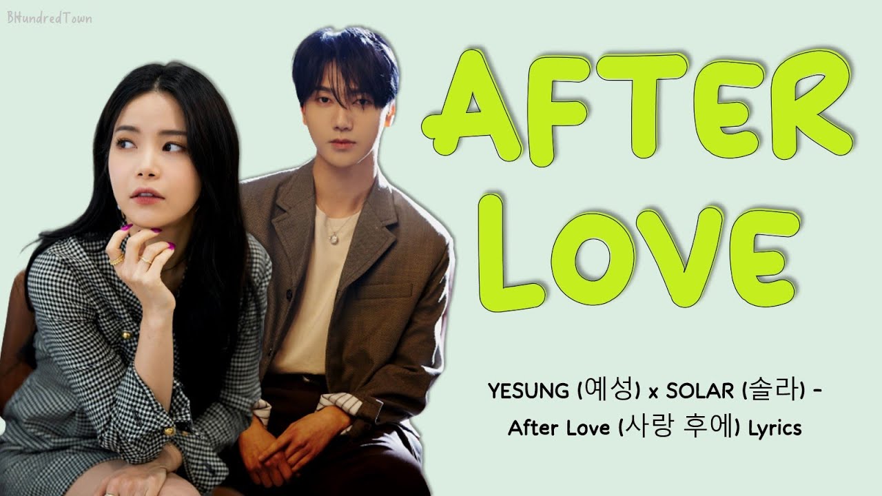 YESUNG (예성) ft. SOLAR (솔라) of Mamamoo (마마무) – After Love (사랑 후에) Lyrics - YouTube