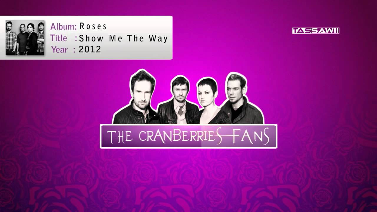The Cranberries - Show Me The Way + Lyrics - YouTube