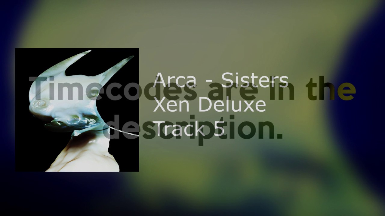 Arca - Xen (Full Album) (With All Bonus Tracks And More!) - YouTube