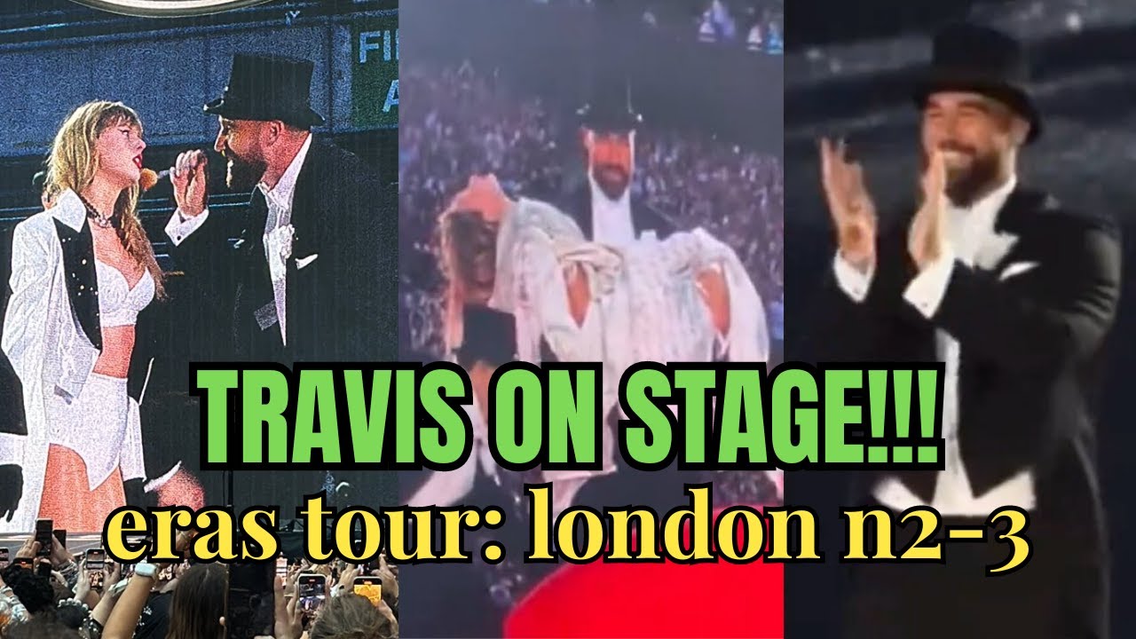 TRAVIS KELCE GOES ON STAGE with TAYLOR SWIFT at the eras tour | london ...