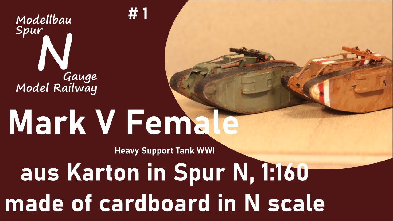 Mark V Female Tank in Spur N aus Karton 1:160 - made of cardboard in N ...