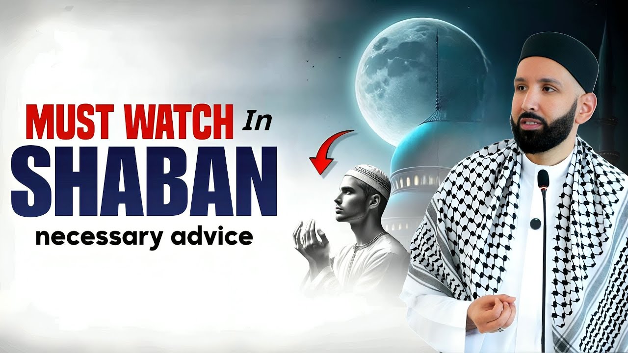 (Shaban Explained) - The Spiritual Deal Most People Ignore | Omar ...