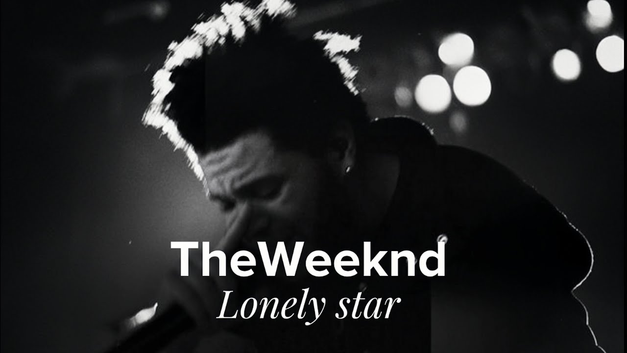 The Weeknd - Lonely Star | Edits [23] - YouTube