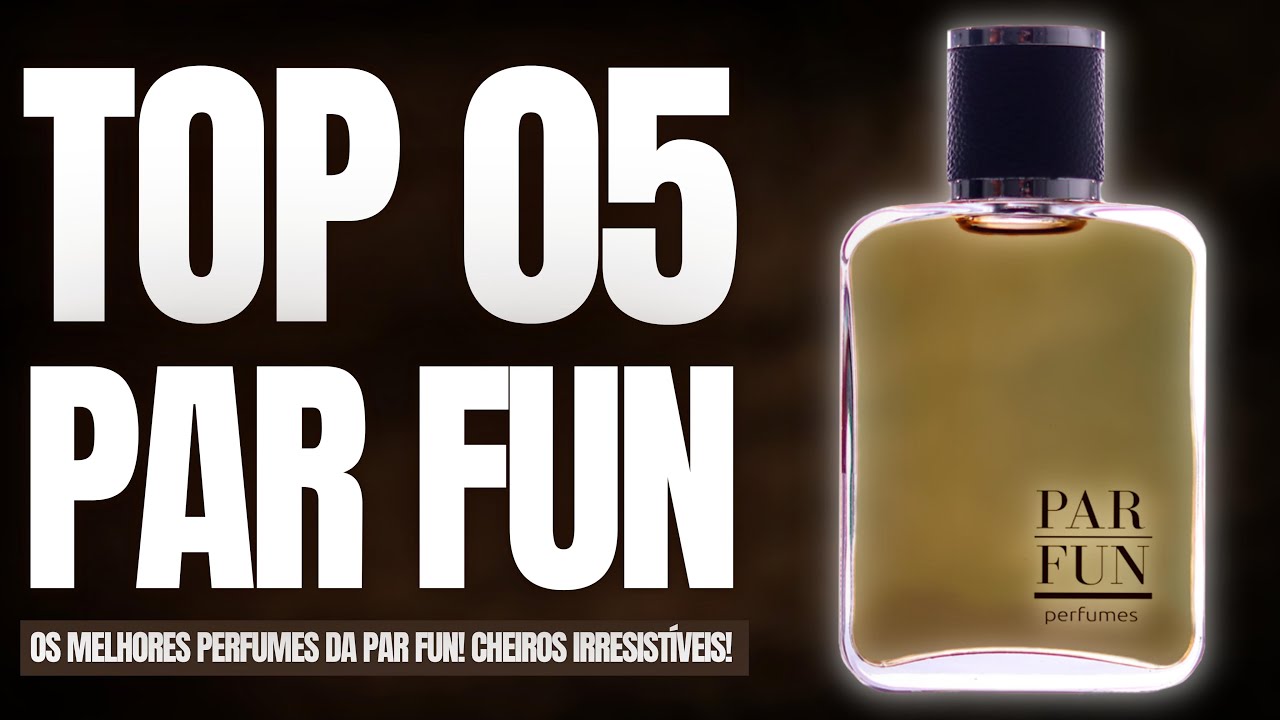 TOP 05 PERFUMES DA PAR FUN QUE LEVARIA PARA TODA A MINHA VIDA! ESSES ...
