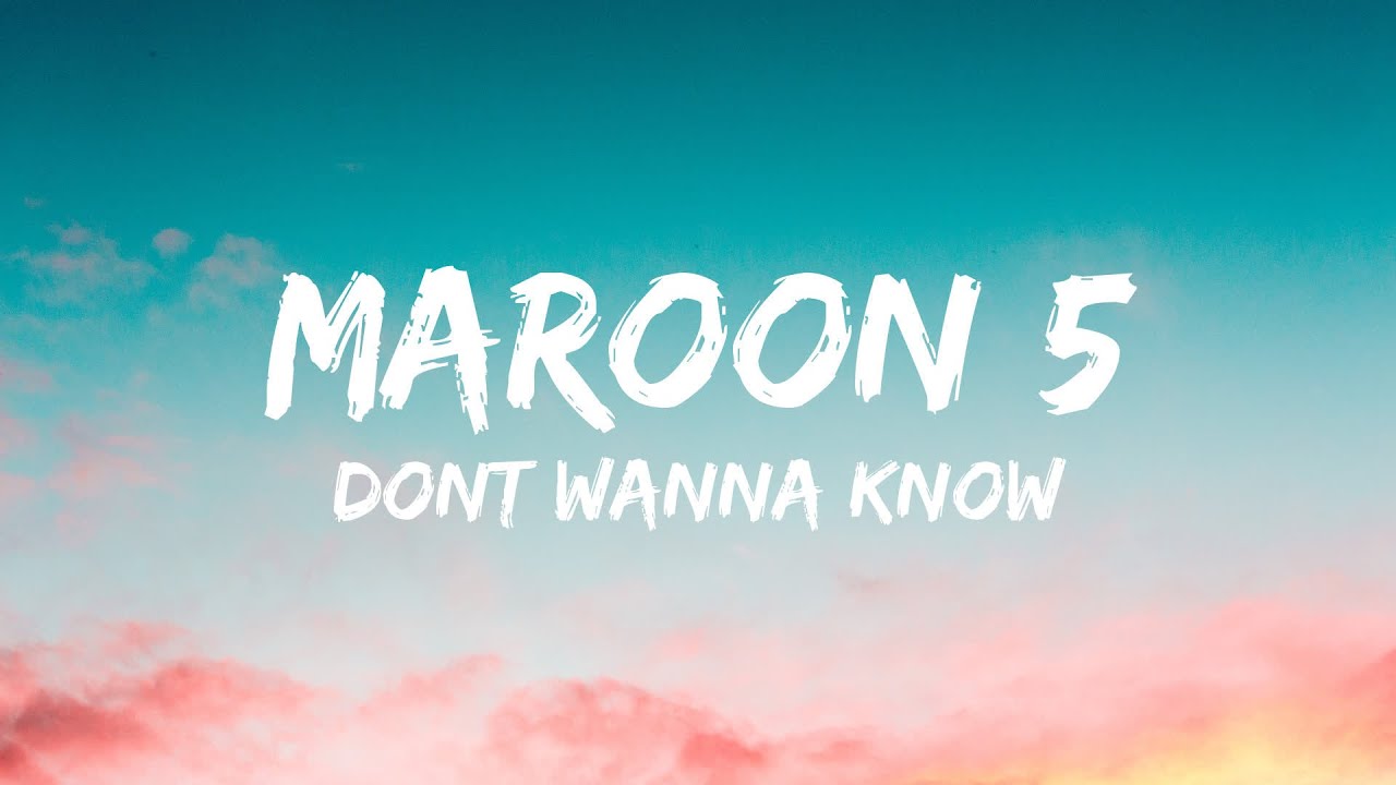 Maroon 5 - Don't Wanna Know (Lyrics) - YouTube