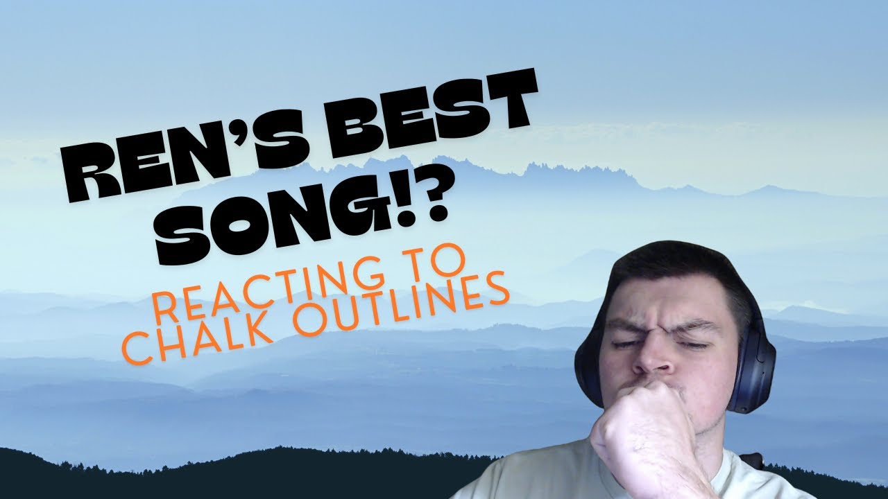 Ren's BEST song?? Chalk Outlines reaction - YouTube