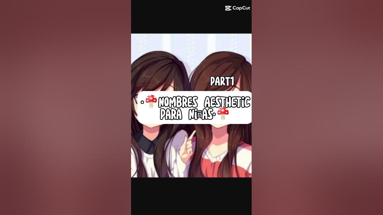 •🍄 Nombres Aesthetic Para Niñas 🍄 • Part 1 Youtube