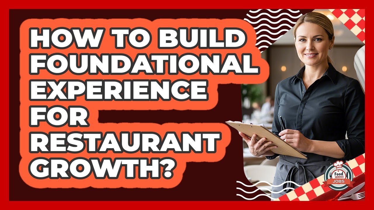 How To Build Foundational Experience For Restaurant Growth? - YouTube