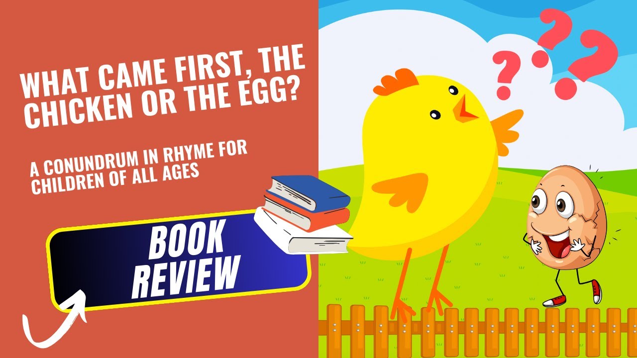 What Came First, The Chicken Or The Egg? A Fun and Educational Rhyming ...