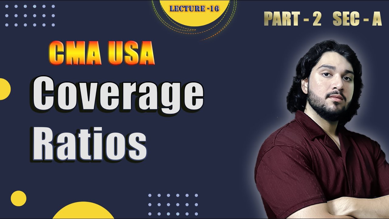Lecture - 16 | Coverage Ratios | SEC - A | Part -2 | CMA USA | Hindi ...