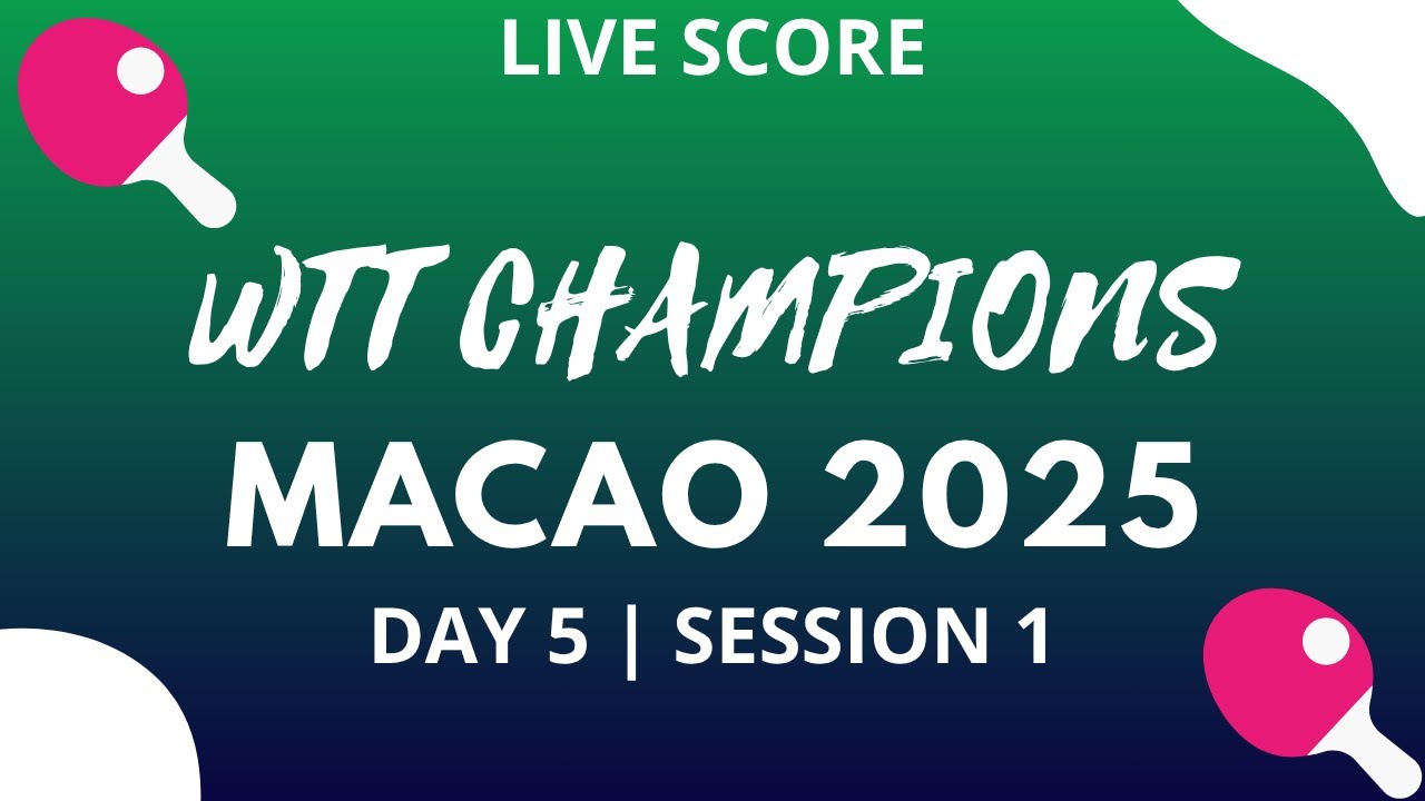 LIVE | WTT CHAMPIONS MACAO 2025 | SCOREBOARD | DAY 5 | Session 1 - YouTube