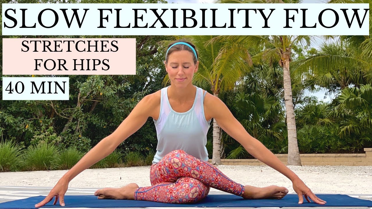40 min Slow Flexibility Yoga Flow for Hips - YouTube