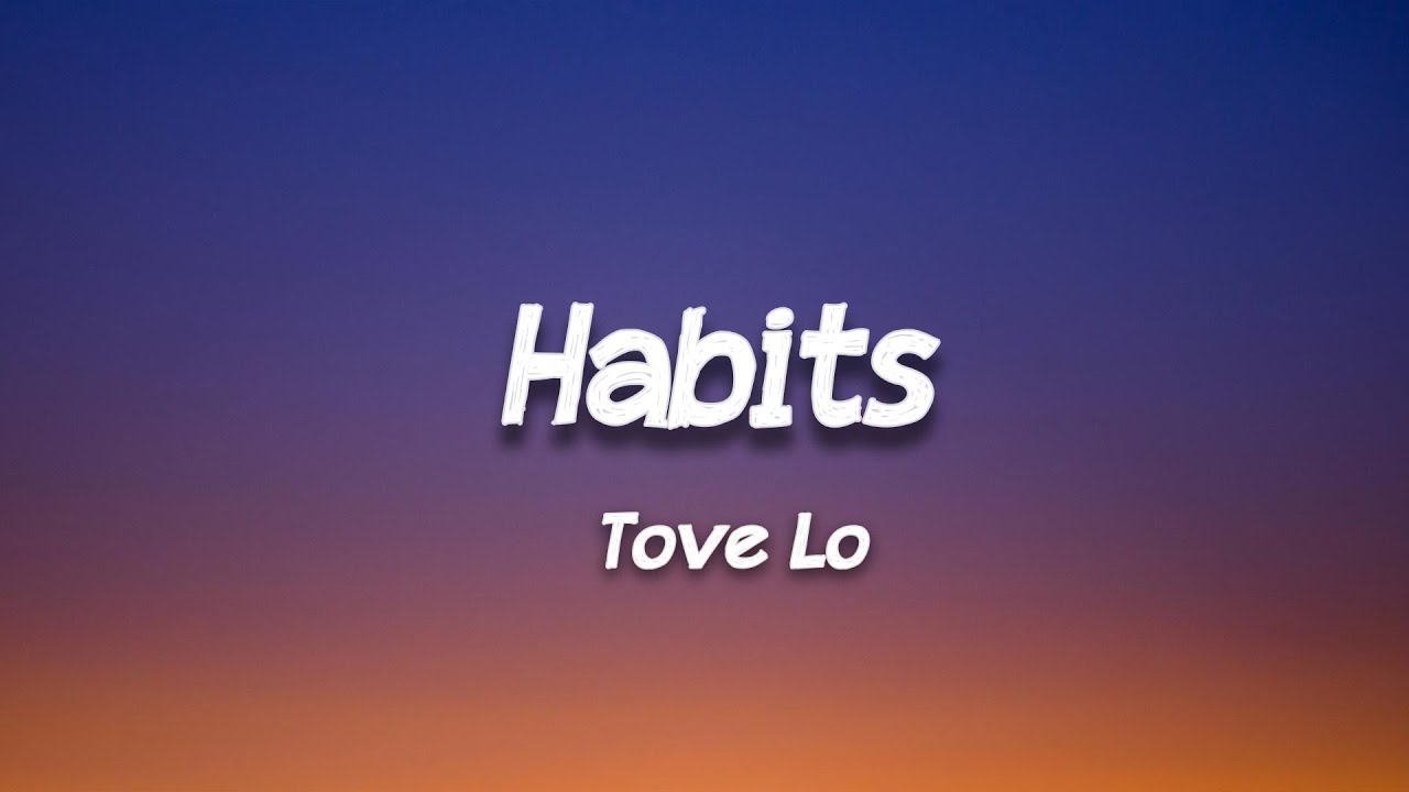 Tove Lo - Habits (Stay High) (Lyrics) - YouTube