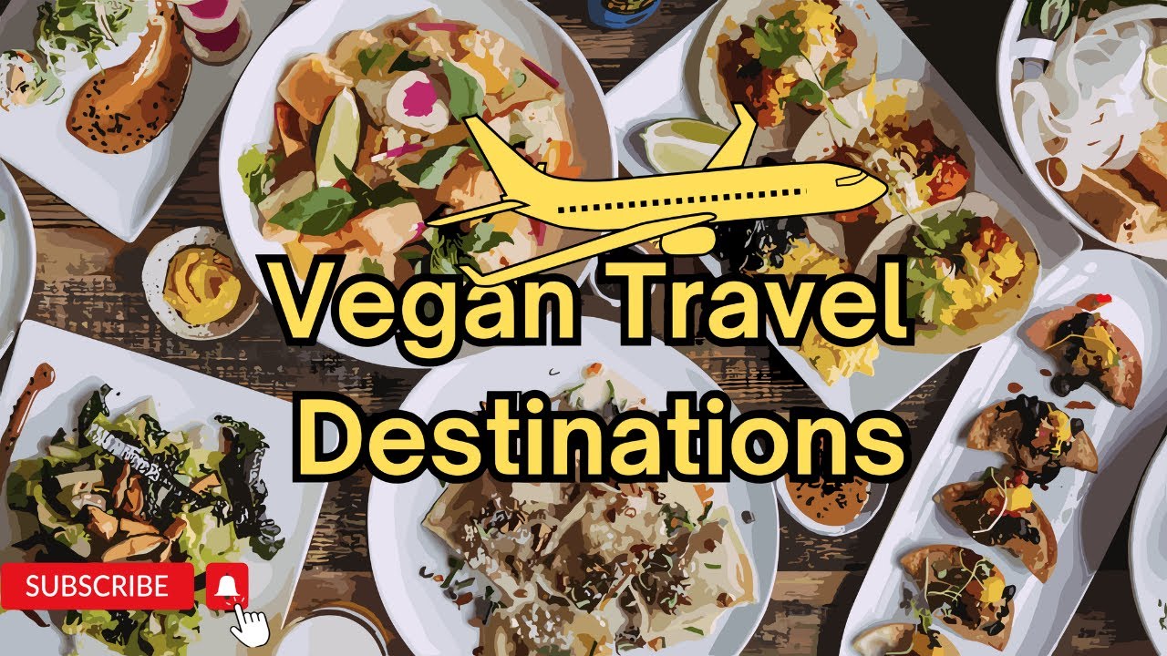Vegan Travel Adventures: Discover the Top 5 Cities for Plant-Based ...