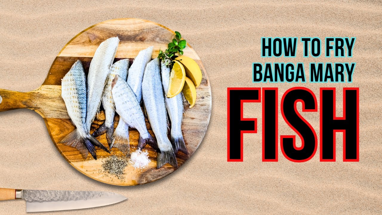 How to fry Banga Mary Fish - YouTube