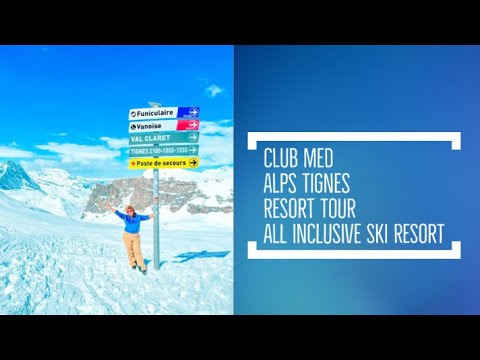 Club Med Tignes Ski resort tour! - YouTube