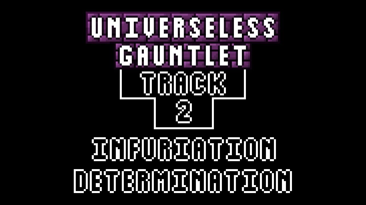 Universless Gauntlet Track 2: Infuriation Determination - YouTube