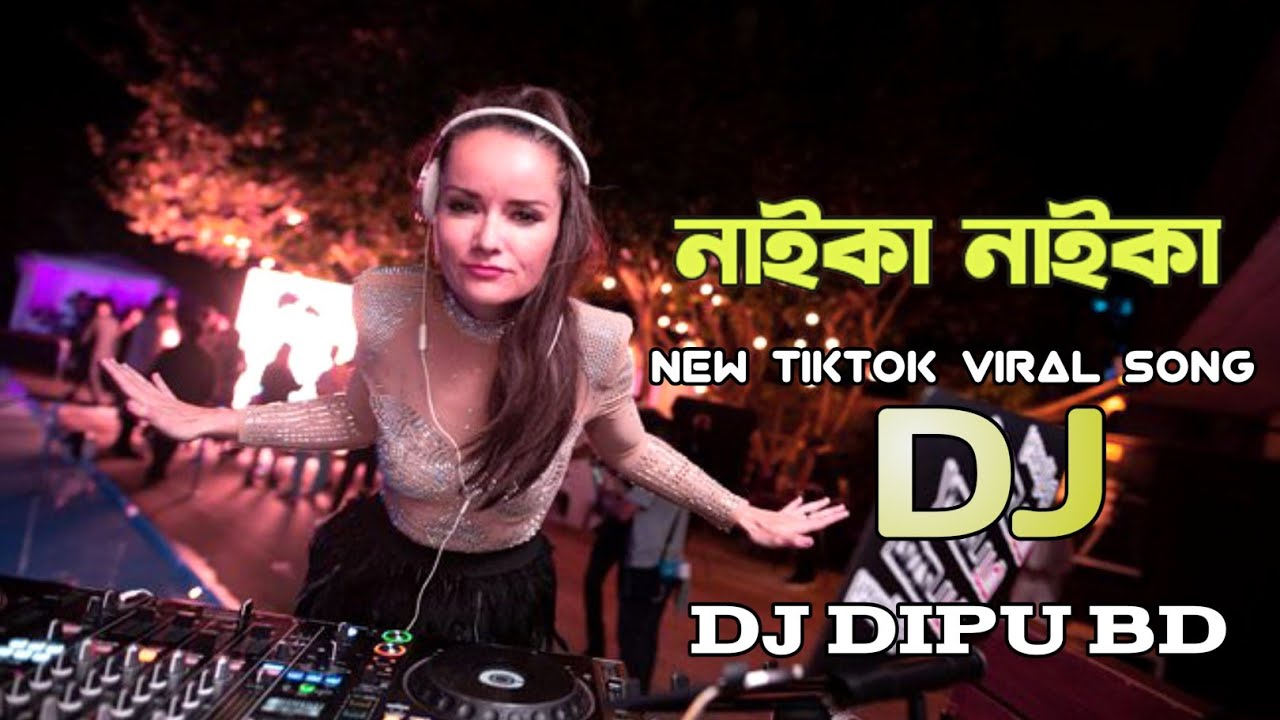 Naika Naika Dj (RemiX) | Prottoy Heron | Dance Remix | Tiktok Viral Dj Song | Dj Dipu Bangladesh ...