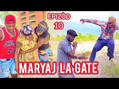 MARYAJ LA GATE.  EPIZÒD 10 
