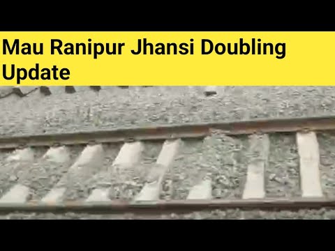 Mau Ranipur Jhansi Doubling Update -Part-1|| बुंदेलखंड NCR ज़ोन से ...