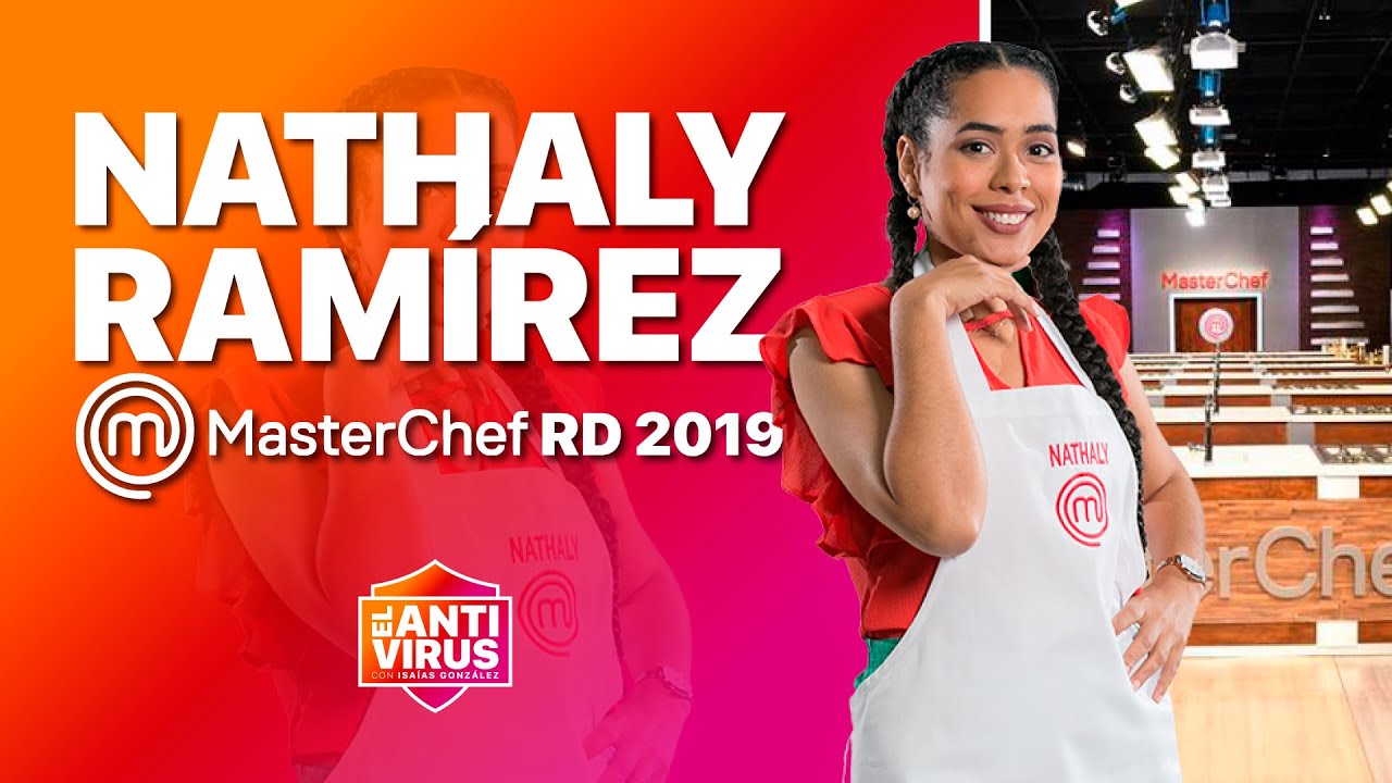 NATHALY RAMÍREZ: NUESTRA MASTERCHEF REPÚBLICA DOMINICANA 2019 EN ENTREVISTA EXCLUSIVA | EL ...