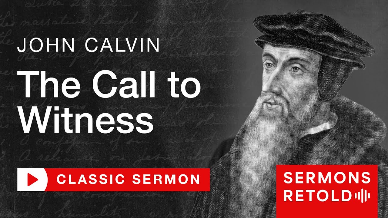 John Calvin - The Call to Witness (Full Sermon) - YouTube