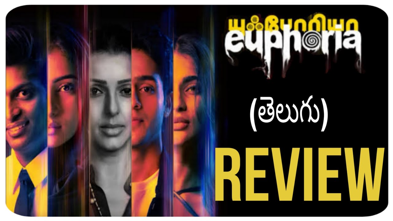 EUPHORIA Review EUPHORIA Movie Review Bhoomika, Sara Arjun Guna Sekhar ...