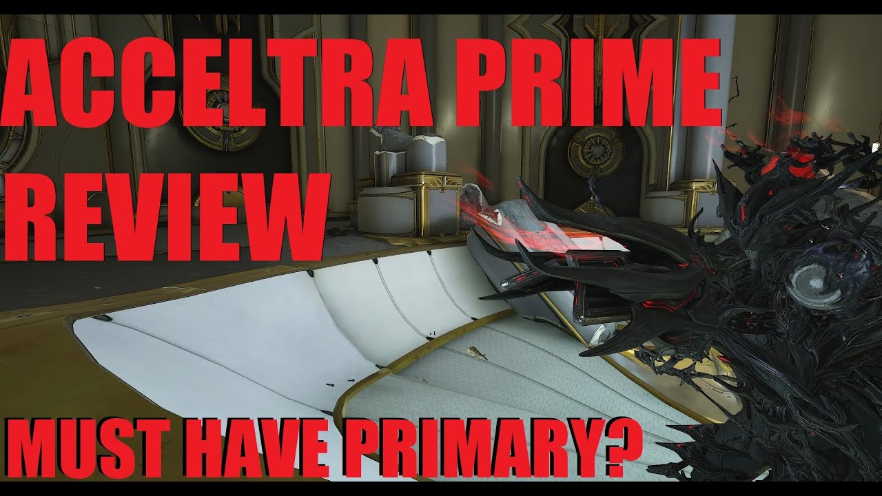 [WARFRAME] Acceltra Prime Is Great! 3 Builds/Synergy Guide | Whispers ...