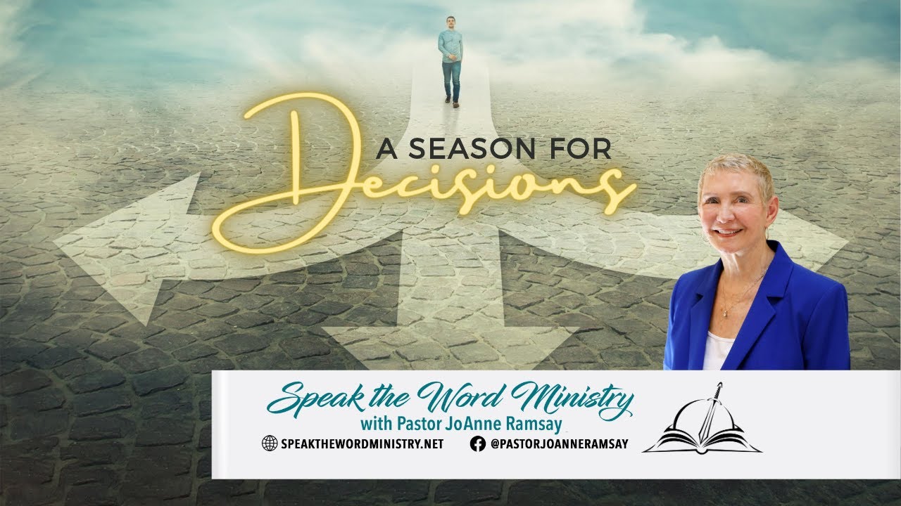 A Season for Decisions | Pastor Jo Anne Ramsay | Speak the Word ...