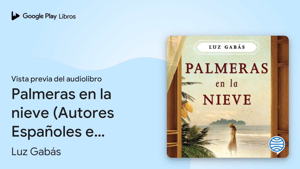 Palmeras en la nieve (Autores Españoles e… de Luz Gabás · Vista previa ...