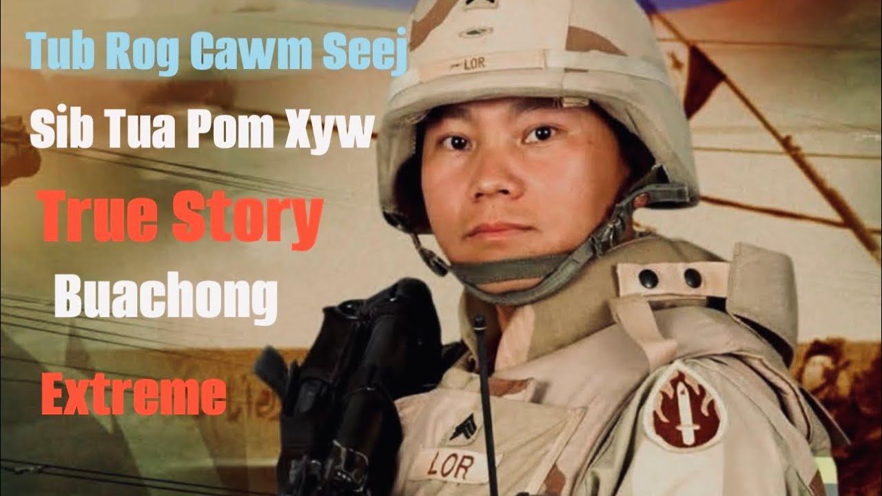 Tub Rog Cawm Seej. True Story Hmong Soldier Iraq War. - YouTube
