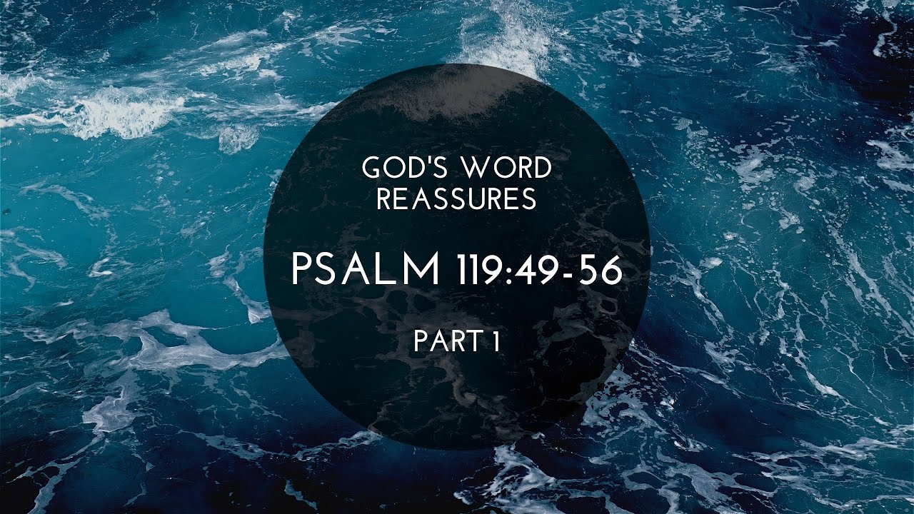 "God's Word reassures" - Psalm 119:49-56 - Part 1 - Psalm 119:49-56 ...