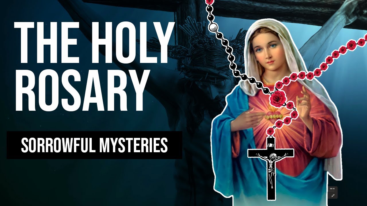 Today's Daily Rosary: SORROWFUL MYSTERIES, Tuesday Rosary 🌹 October 18 ...