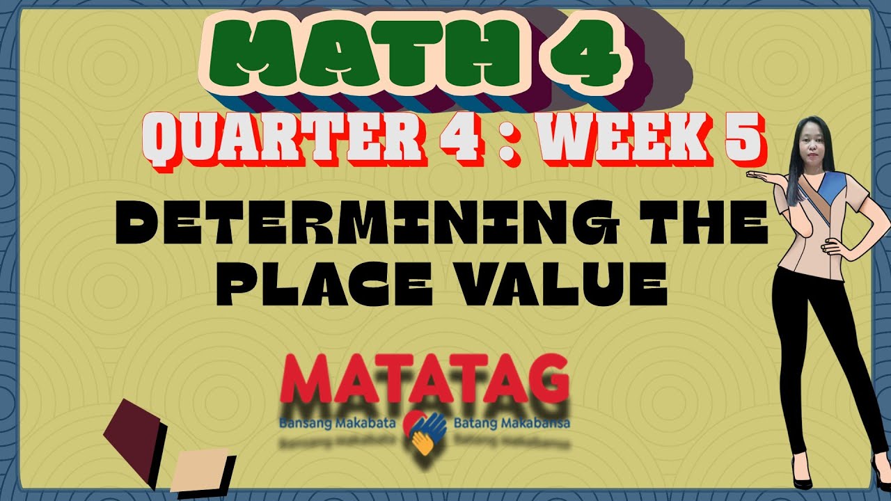 GRADE 4 MATATAG MATH// QUARTER 4 WEEK 5 II DETERMINING THE PLACE VALUE ...