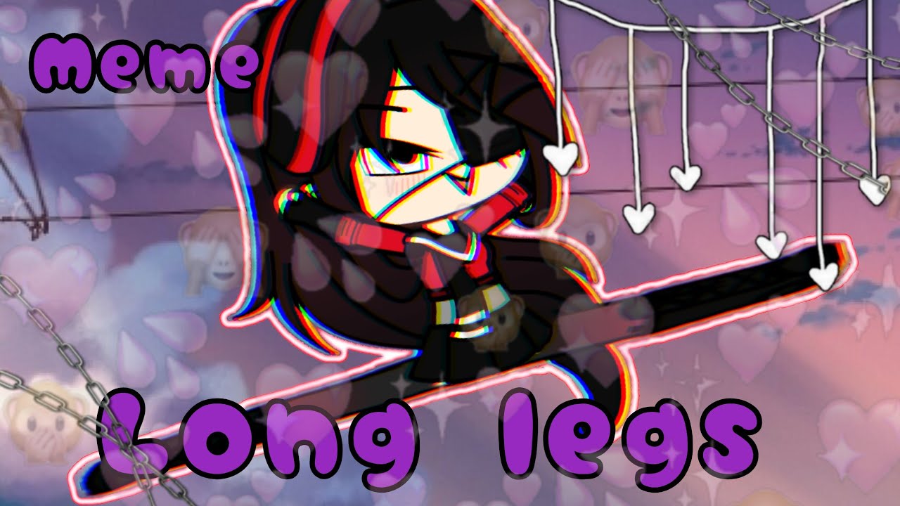 😂 Meme // Long legs // • KALILA • // Gacha life 😂 - YouTube