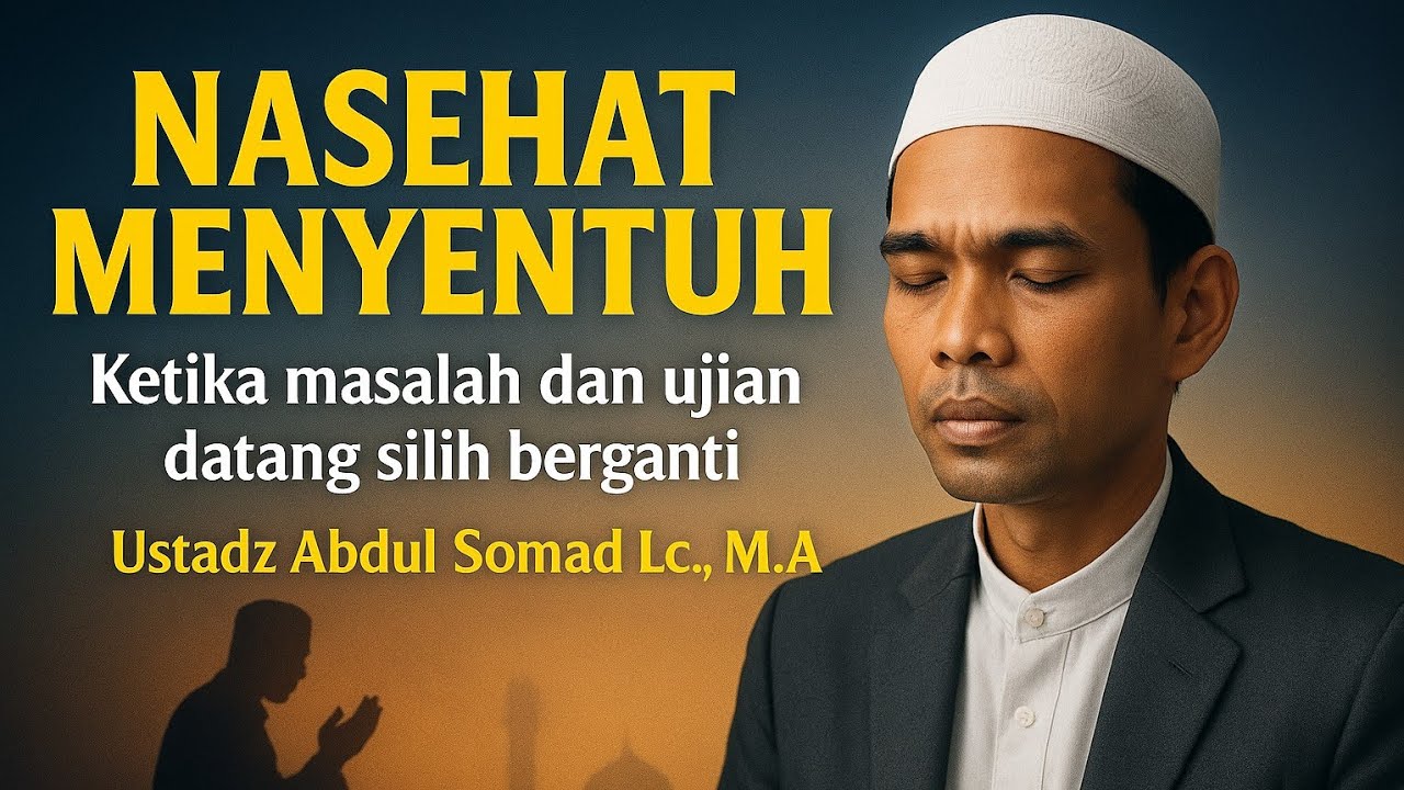 Ketika Masalah Dan Ujian Datang Silih Berganti | Ustadz Abdul Somad LC ...