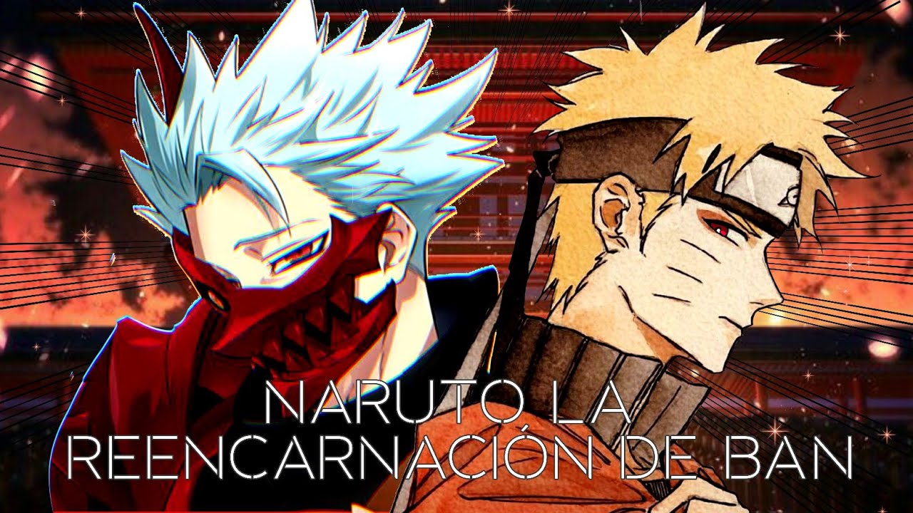 Qhps Naruto era la reencarnación de ban........capitulo 7, temporada 2🔥 ...
