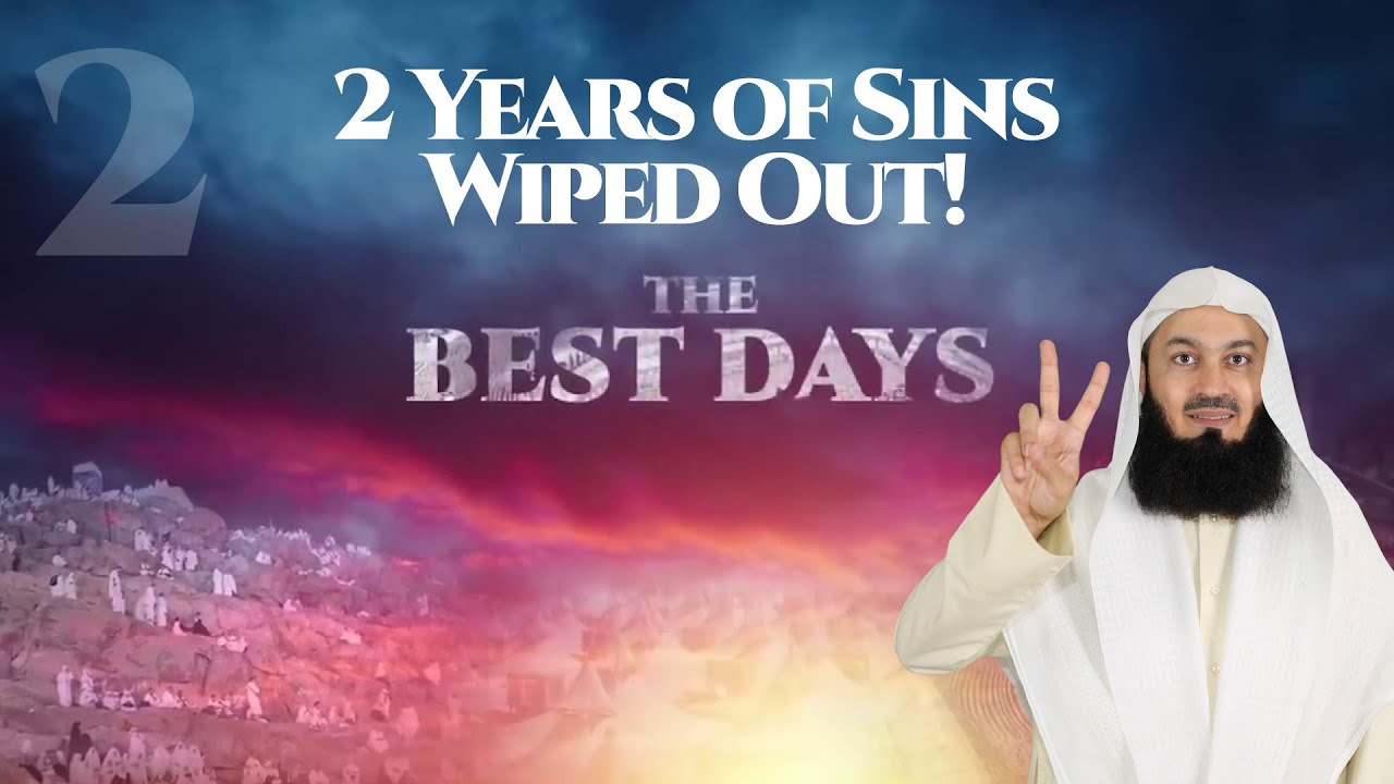 Two Years of Sins Wiped Out | Dhul Hijjah with Mufti Menk #Best10Days ...