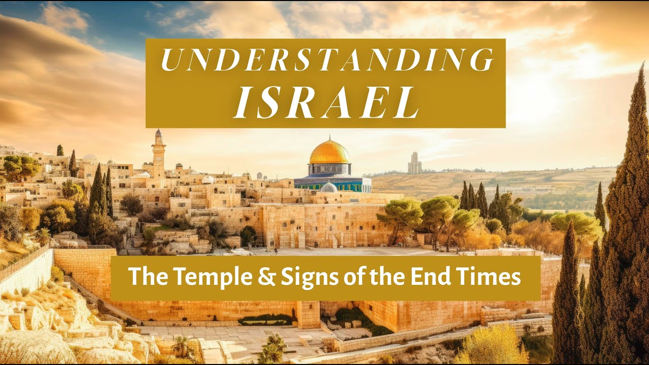 Understanding Israel: The Temple & Signs of The End Times - YouTube