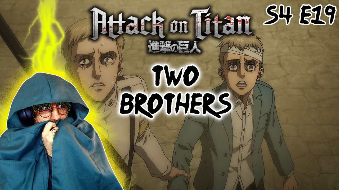 I CALLED IT! | Attack on Titan S4 E19 "Two Brothers" Reaction & Review ...