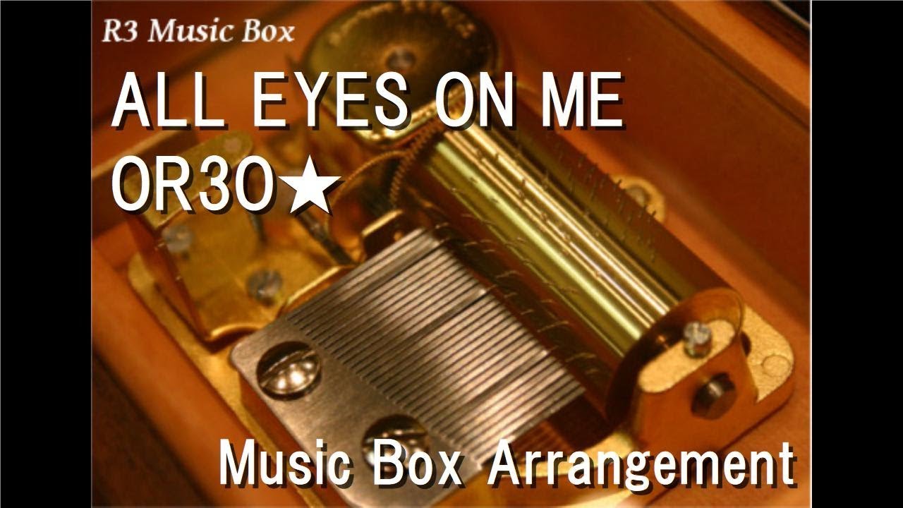 ALL EYES ON ME/OR3O★ [Music Box] (BENDY AND THE INK MACHINE CHAPTER 3 ...