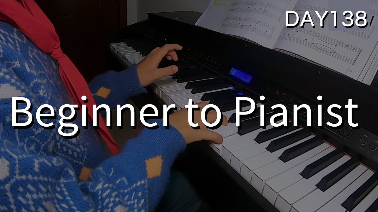 Day 138 : How to Learn Piano + From Beginner to a Pianist - YouTube
