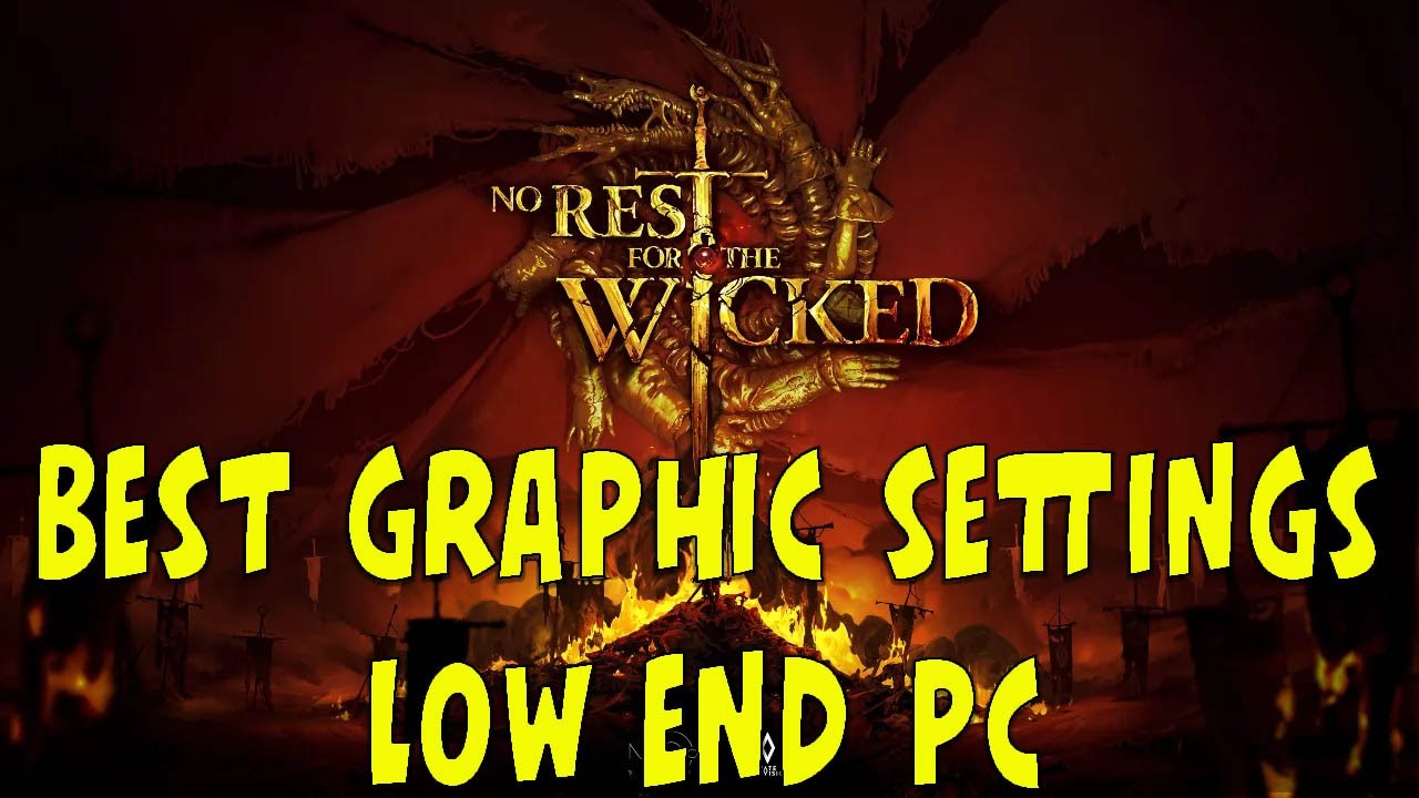 No Rest for the Wicked-LOW END GPU BEST GRAPHIC SETTINGS (Optimization ...