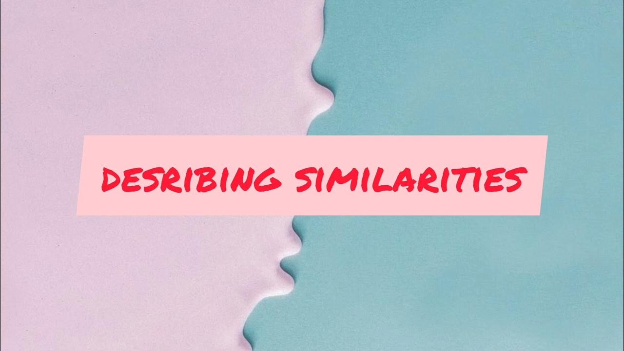Describing Similarities and Differences - YouTube