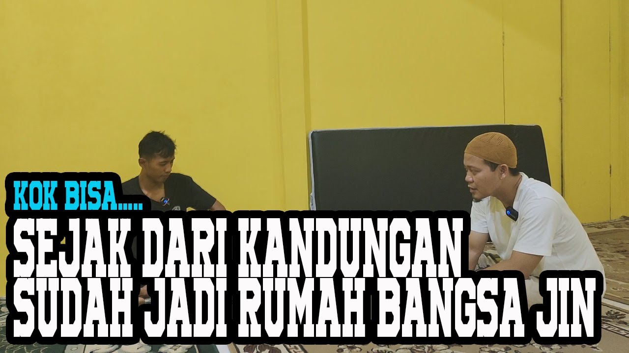 SEJAK DARI KANDUNGAN SUDAH JADI RUMAH BANGSA JIN - YouTube