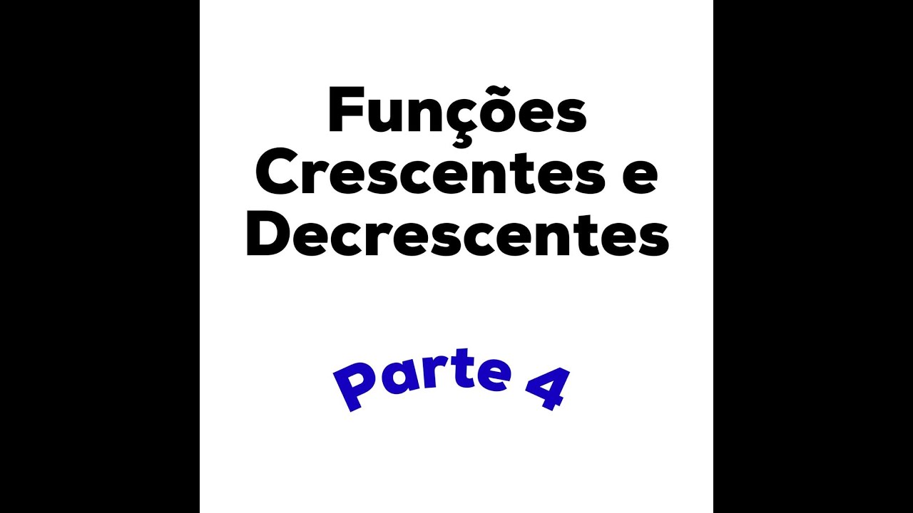Funções Crescentes E Decrescentes Parte 4 4 Youtube
