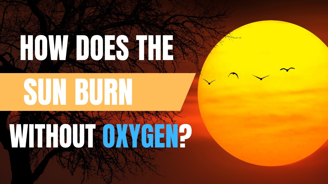 How Does The Sun Burn Without Oxygen? - YouTube