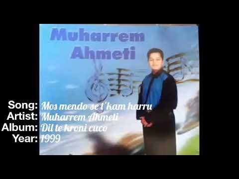 Mos mendo se t'kam harru • MUHARREM AHMETI